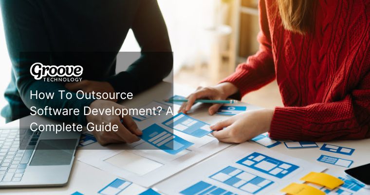 How To Outsource Software Development Projects? A Complete Guide